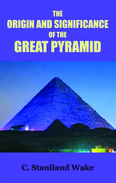 THE ORIGIN AND SIGNIFICANCE OF THE GREAT PYRAMID – The Book Tree